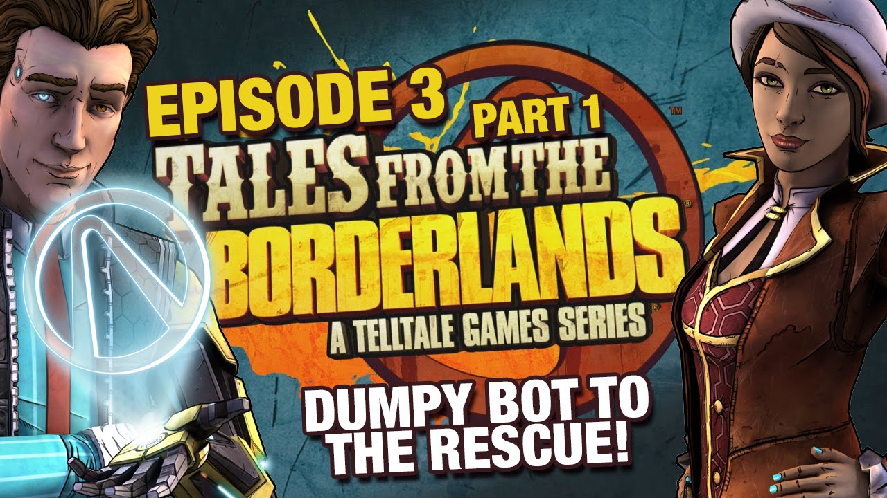 DUMPY BOT TO THE RESCUE! | Tales From The Borderlands - Episode 3 ...