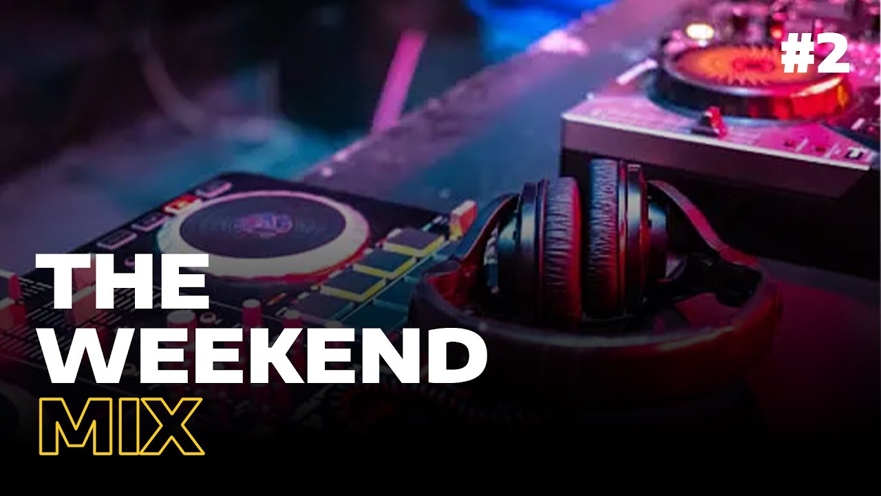The Weekend Mix #2 | Mixed by DJ Dotwood - YouTube