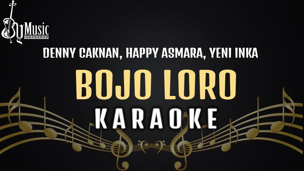 DENNY CAKNAN, HAPPY ASMARA, YENI INKA - BOJO LORO [Karaoke] Versi Live ...