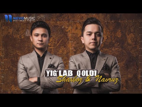 Shaxboz & Navruz - Yig'lab qoldi | Шахбоз & Навруз - Йиглаб колди