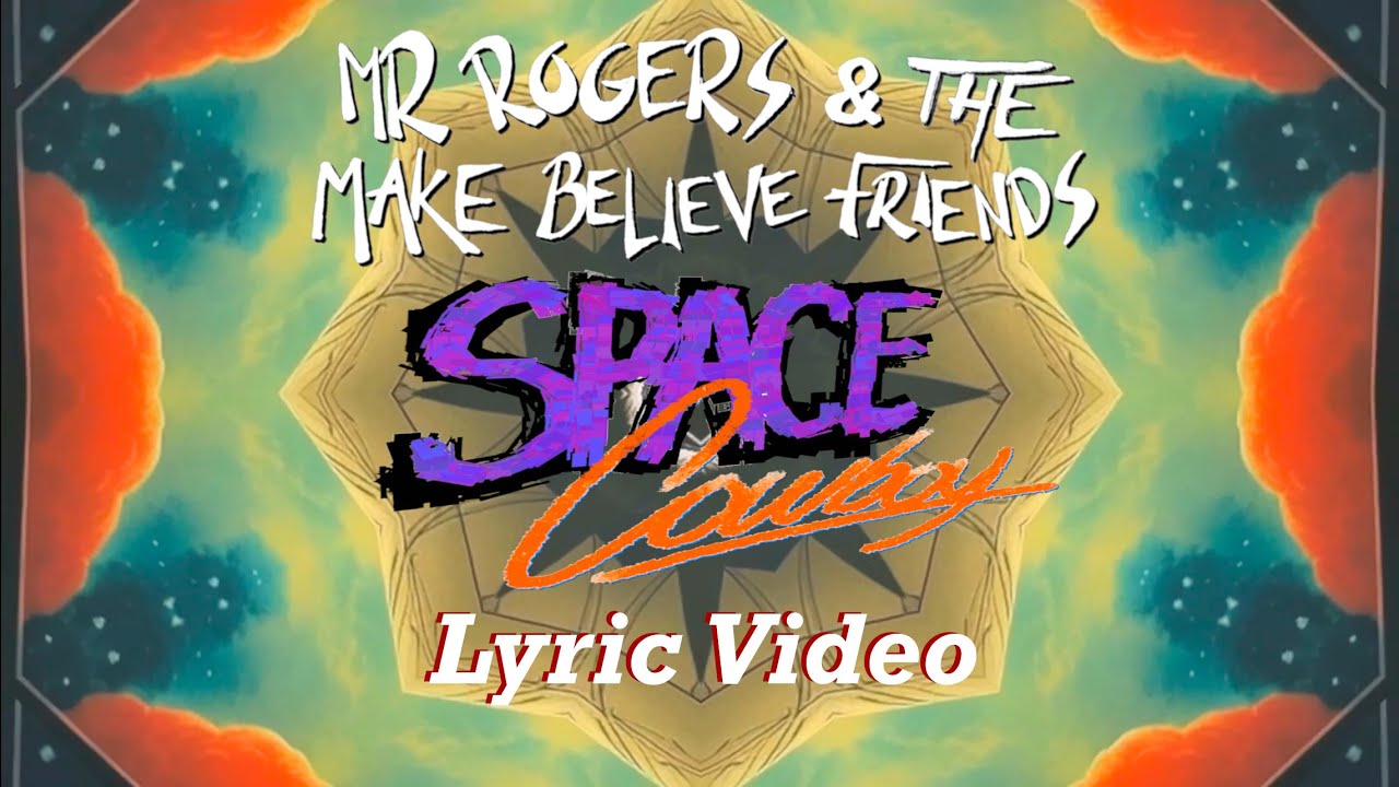 Space Cowboy - Mr Rogers & The Make Believe Friends (Official Lyric ...