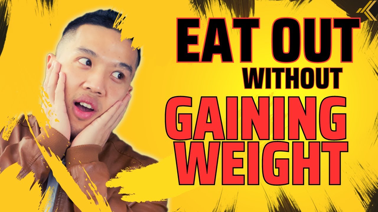 EAT OUT WITHOUT GAINING WEIGHT!!! - YouTube