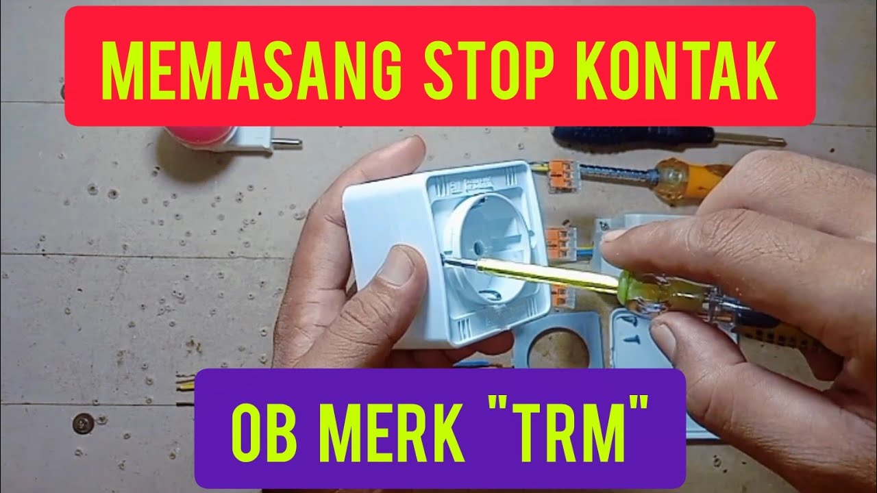 TUTORIAL || Bagaimana Cara Memasang Stop Kontak OB Merk "TRM" 3 Jalur ...