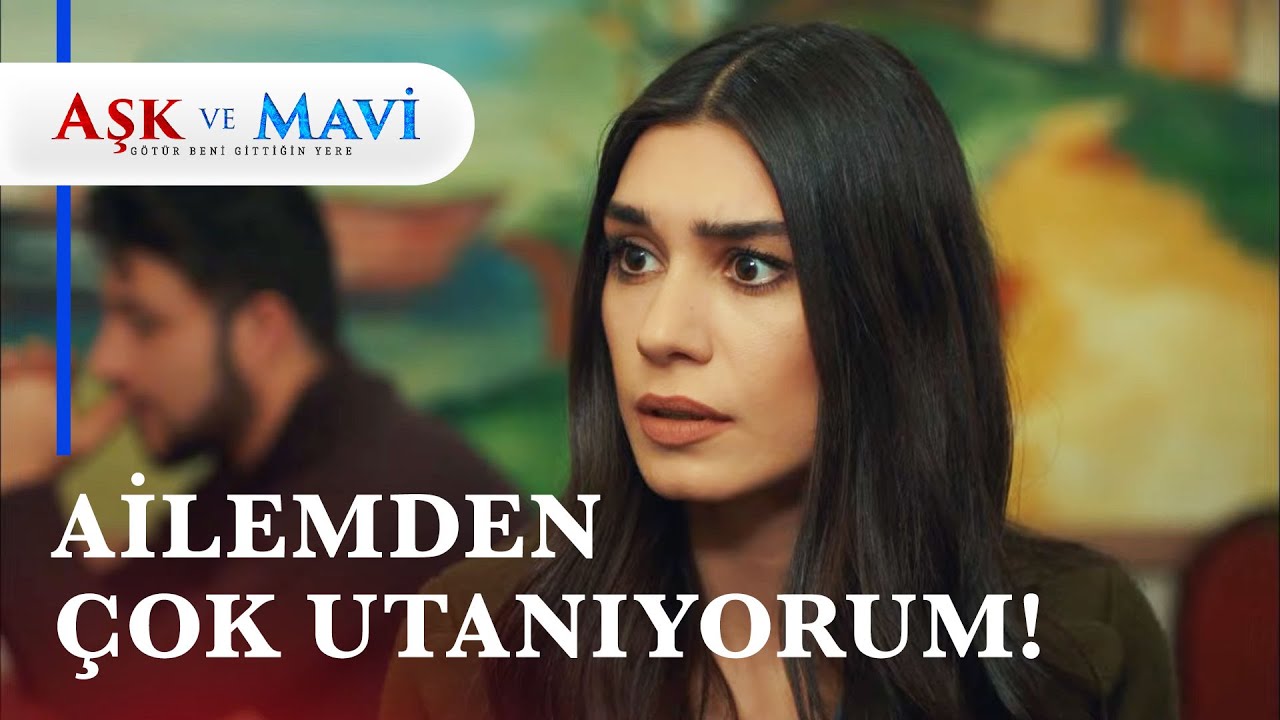 Mavi, ailesinin utancından yerin dibine girdi! - Aşk ve Mavi 49. Bölüm ...