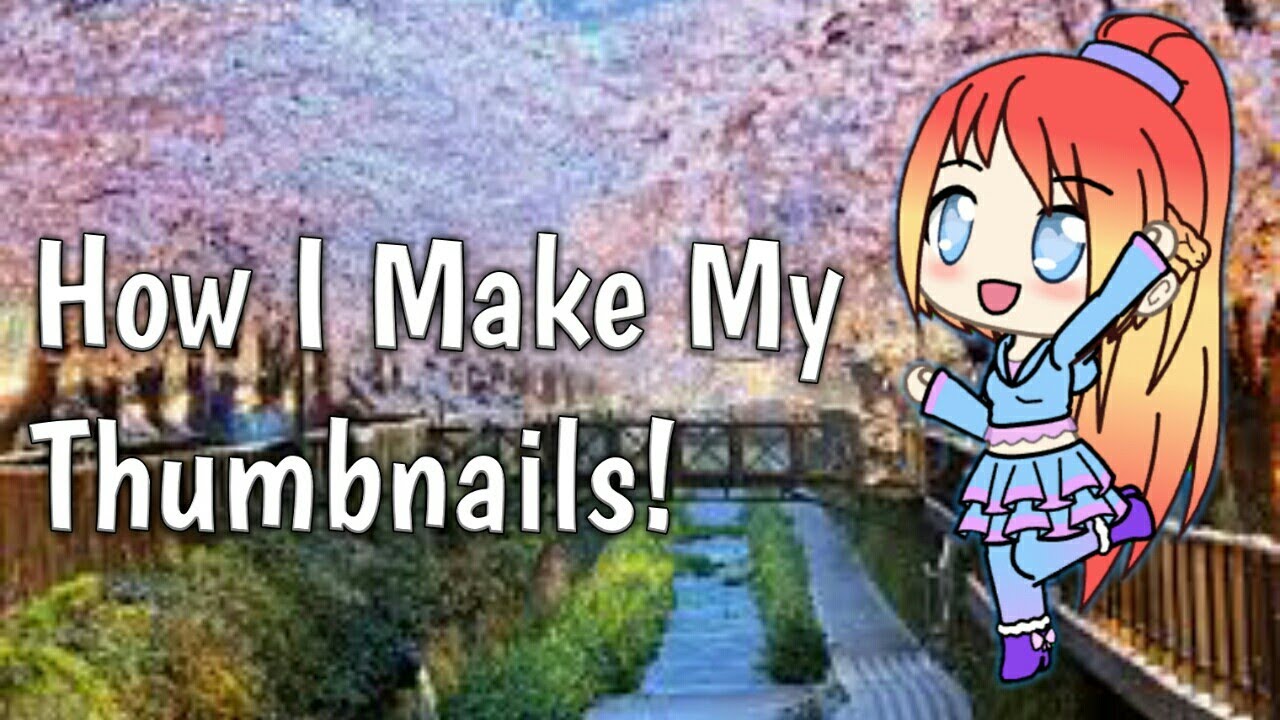 How I Make My YouTube Thumbnails! | Gacha YouTube Thumbnail Tutorial ...