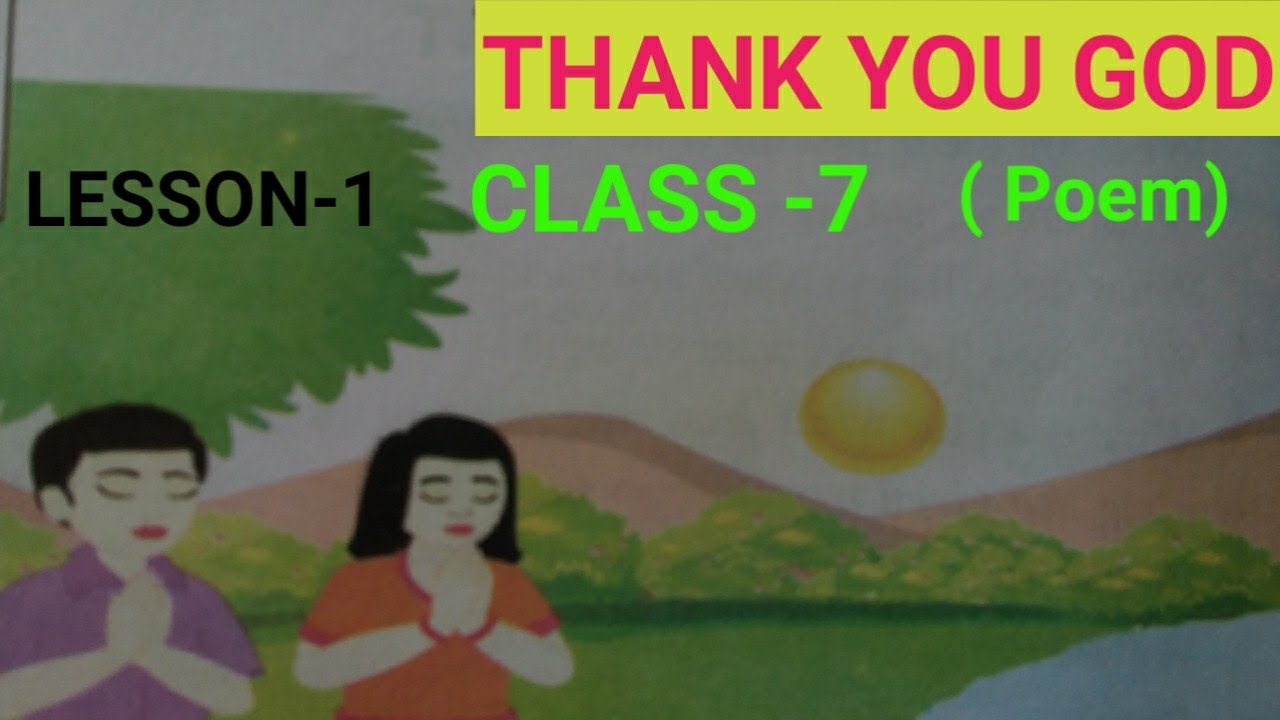 Class -7 Lesson -1 THANK YOU GOD - YouTube