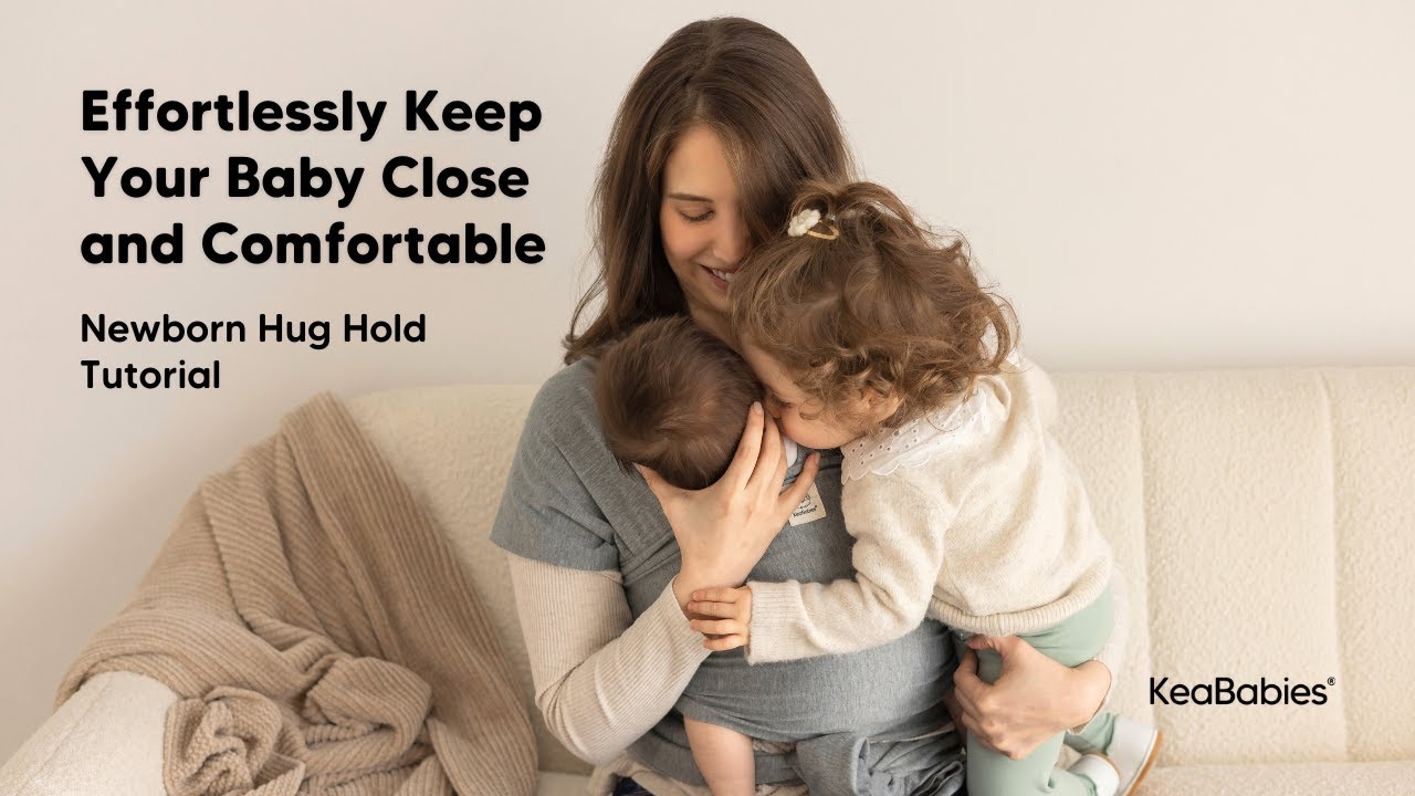 Learn the Newborn Hug Hold: A Quick & Easy Tutorial for KeaBabies Wrap ...