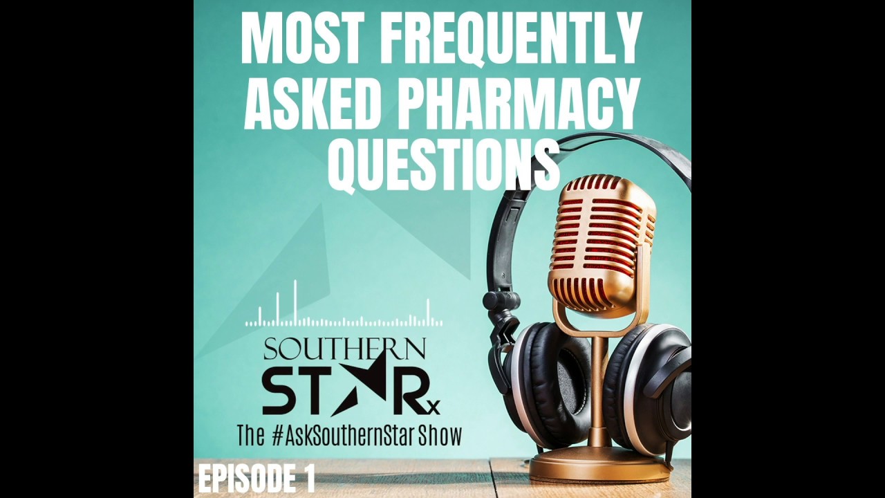10 Most Frequently Asked Pharmacy Questions The AskSouthernStar Show 10-most-frequently-asked-pharmacy-questions-the-asksouthernstar-show