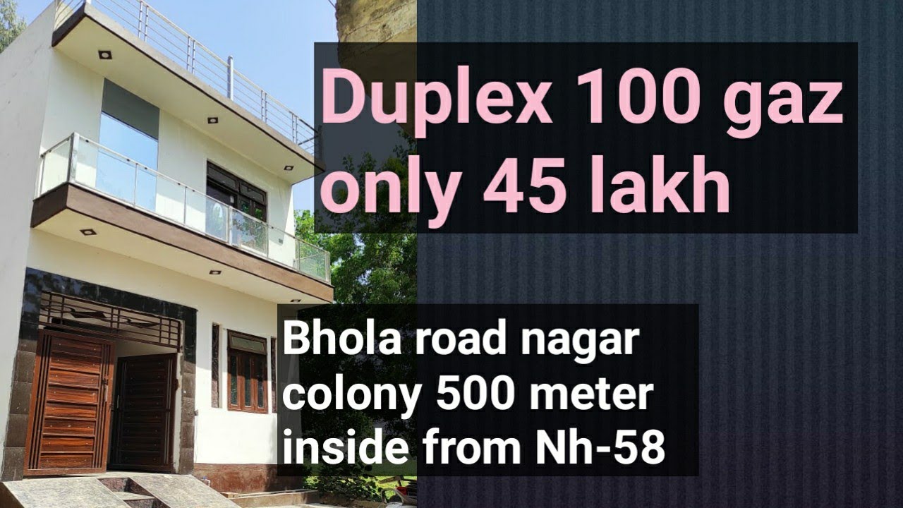 Duplex 100 gaz only 45 lakh bhola road nagar colony 400 meter inside ...