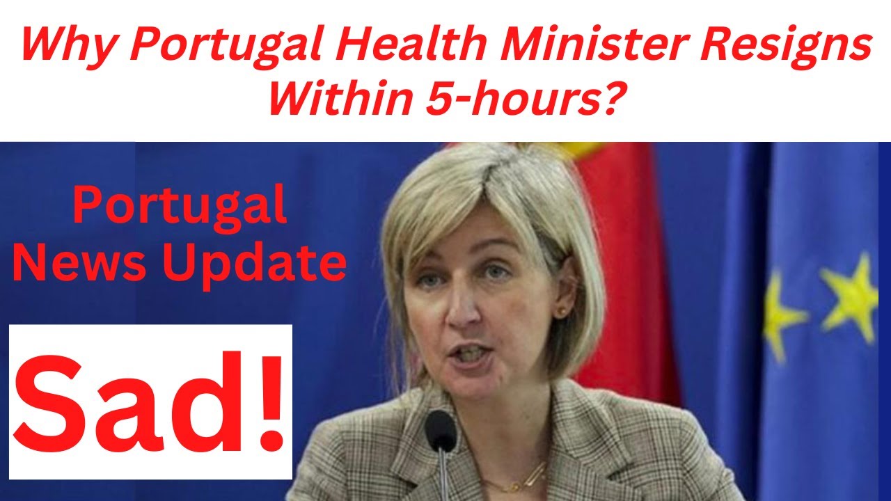 Why Portugal health minister resigns | Portugal Healthcare System ...