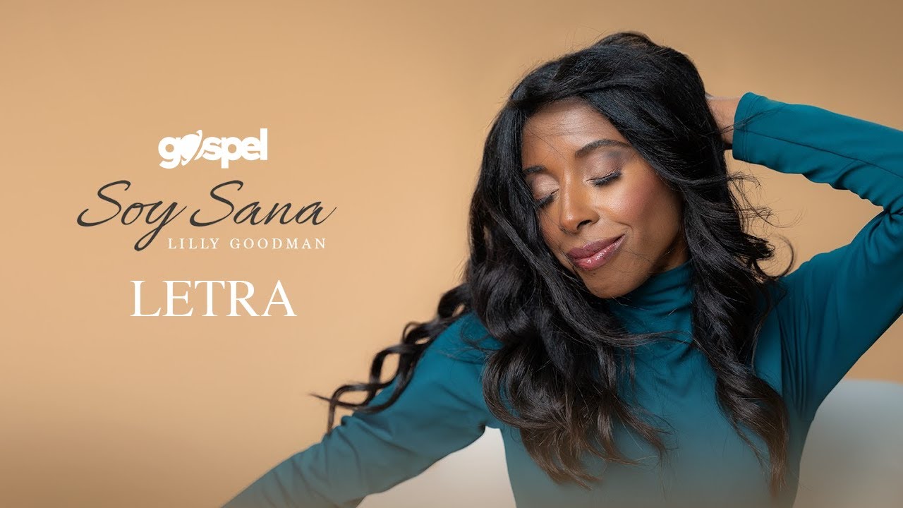 Lilly Goodman - Soy Sana (Letra) Musica Cristiana - YouTube