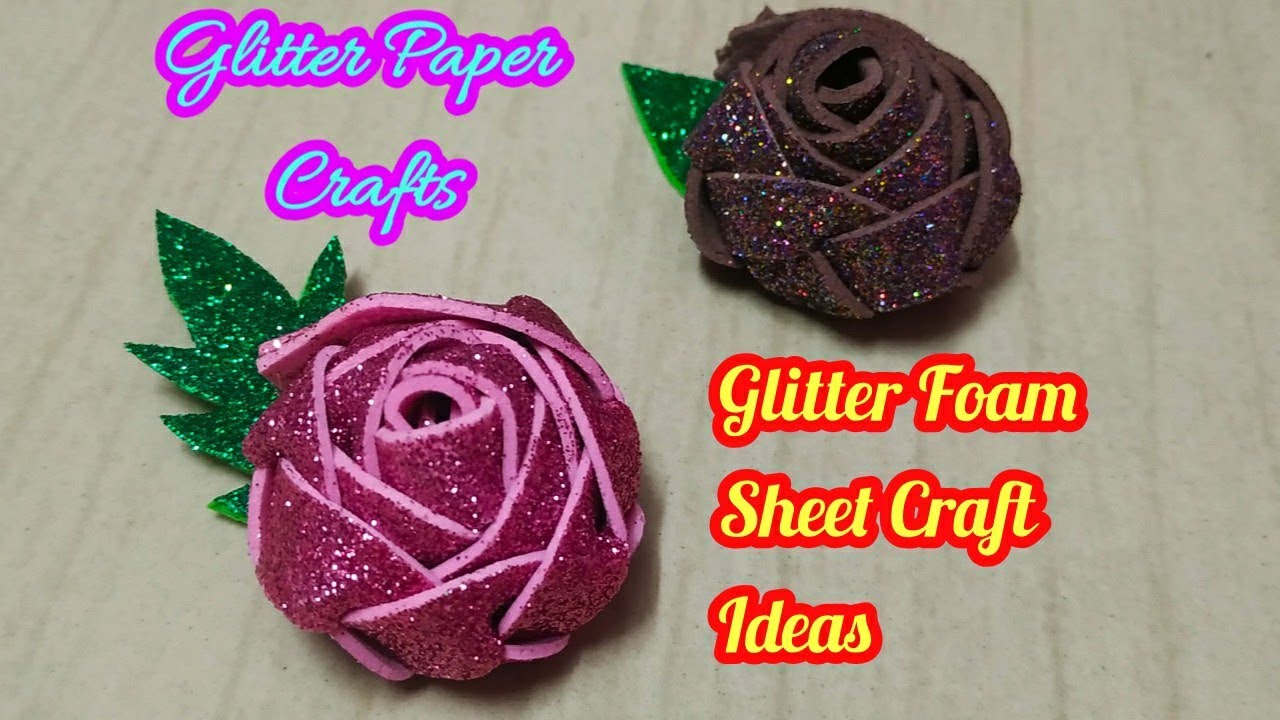 Giltter Foam Sheet Craft Ideas | Glitter Paper Crafts | Glitter Flowers ...