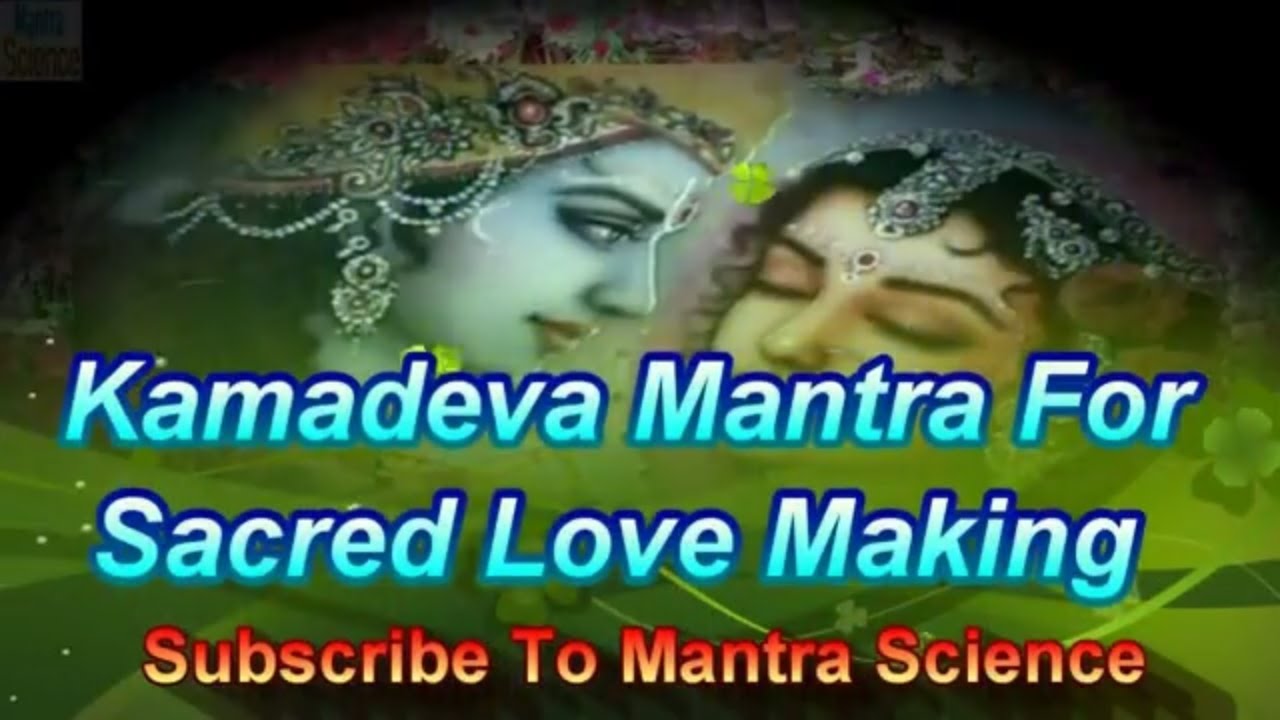 Kamadeva Mantra For Sacred Love Making - YouTube