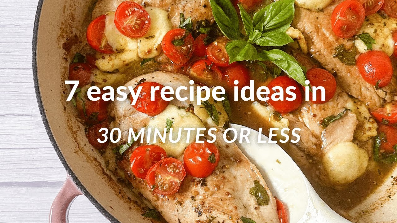 7 easy recipe ideas in 30 minutes or less! 😍 - YouTube