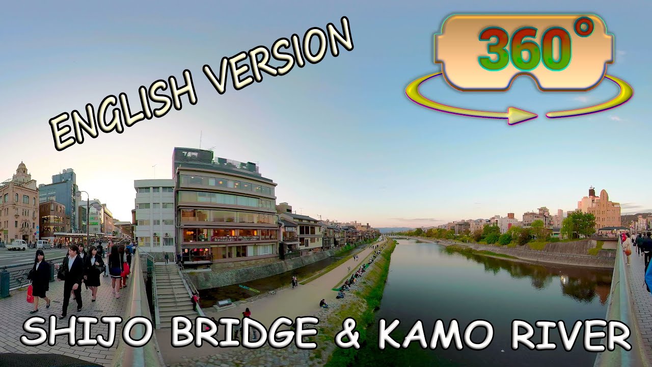 360° / VR 5k Shijo Bridge and the Kamo River in Kyoto, Japan - YouTube