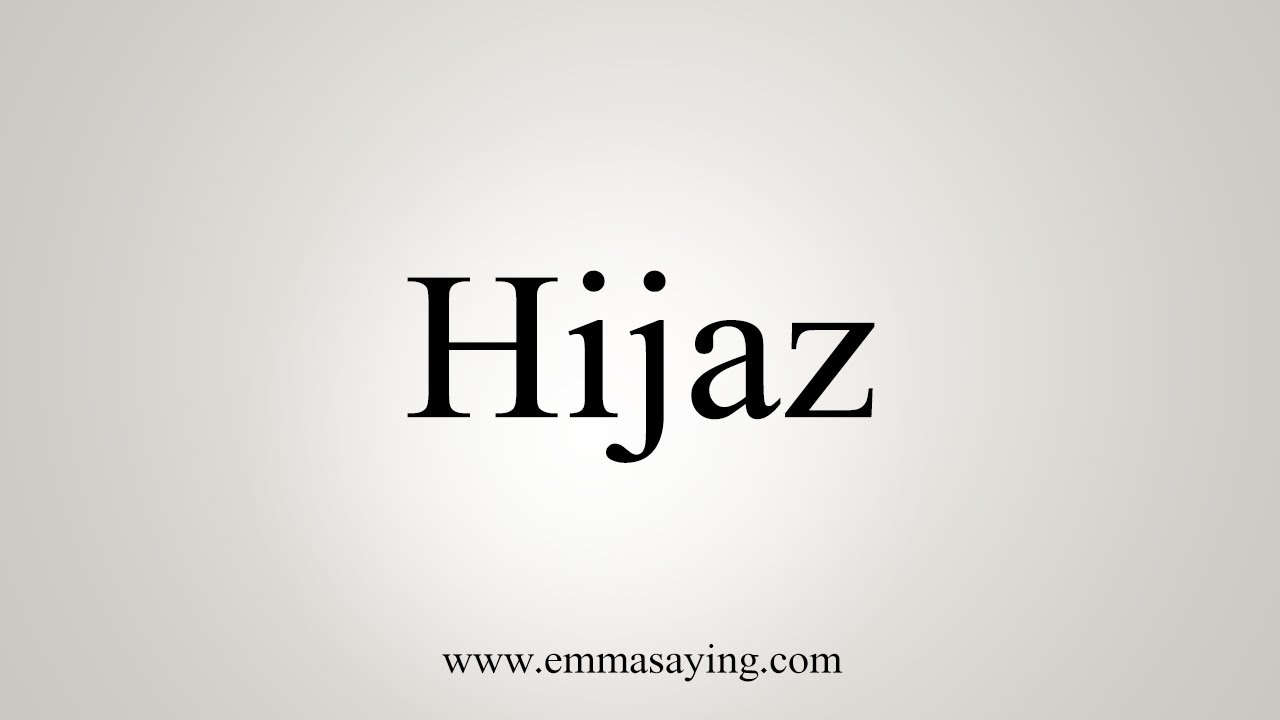 How To Say Hijaz - YouTube