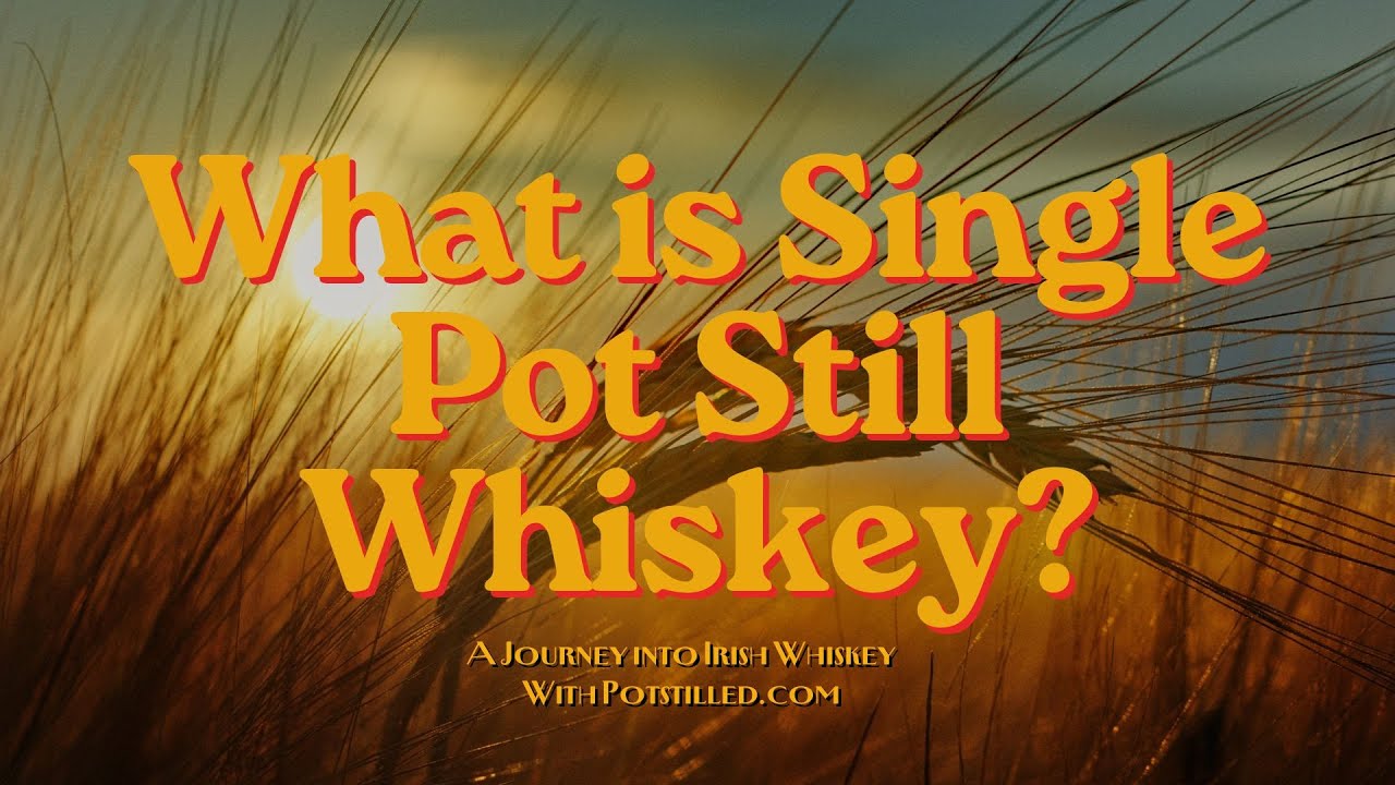 What is Single Pot Still Whiskey? - YouTube