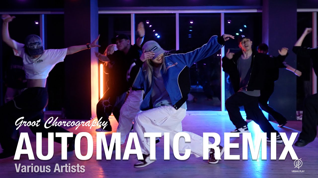Automatic Remix - Various Artists / Groot Choreography / Urban Play Dance Academy - YouTube