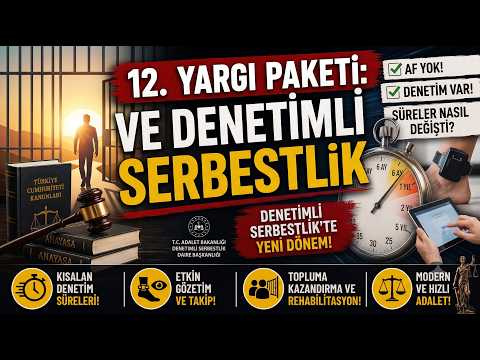 12. Yargı Paketi ve Denetimli Serbestlik