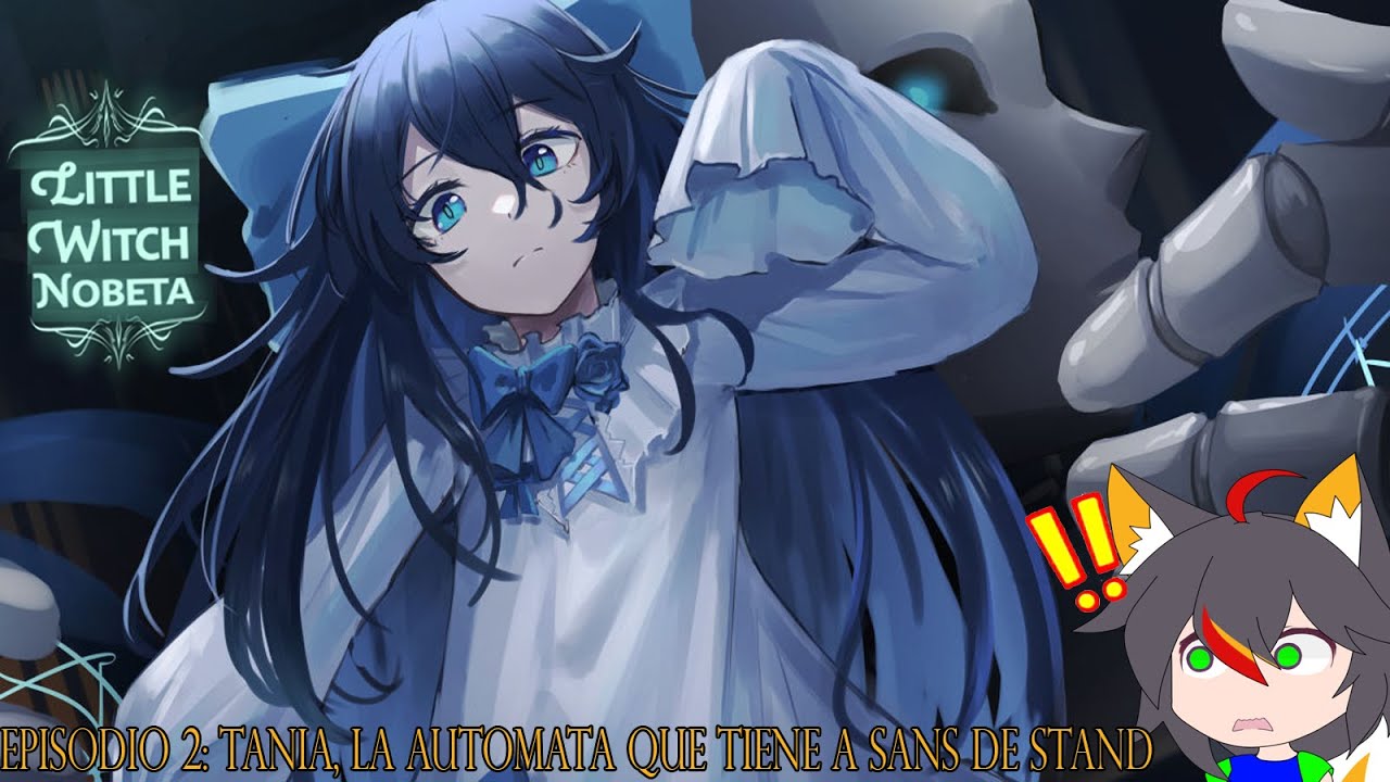 *Tania, la automata que tiene a Sans como Stand* | Little Witch Nobeta ...