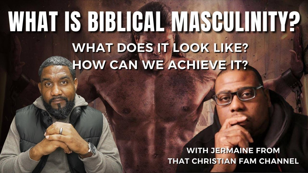 What Is Biblical Masculinity! What Does It Look Like Exactly? With ...