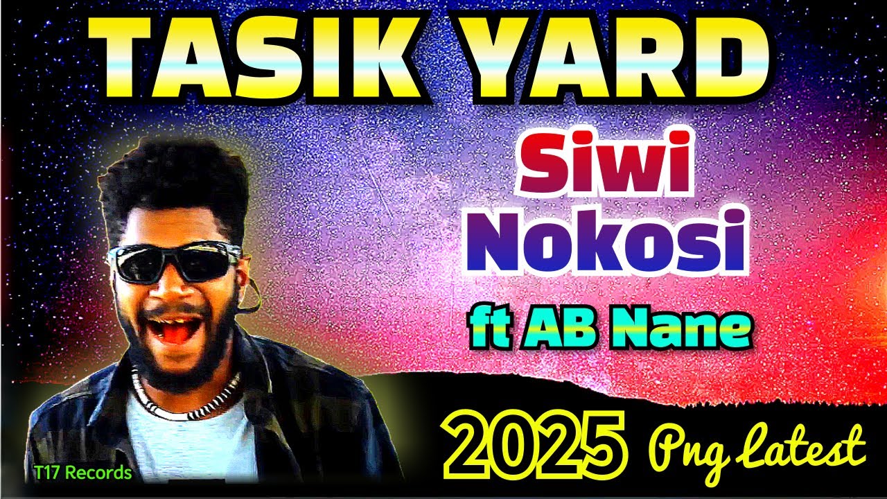 SIWI NOKOSI (2025) || TASIK YARD LATEST || ft AB NANE || 2025 PNG ...