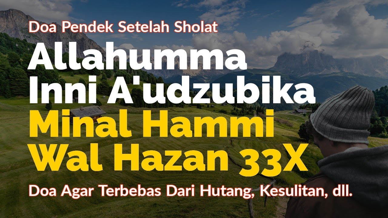 Allahumma Inni A'udzubika Minal Hammi Wal Hazan 33X - Doa Agar Terbebas ...