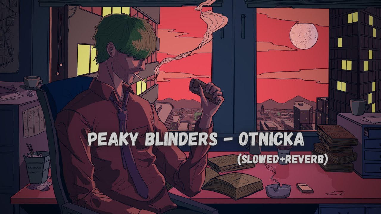 Peaky Blinders - Otnicka (Slowed + Reverb) | Viral TikTok Song | Music ...
