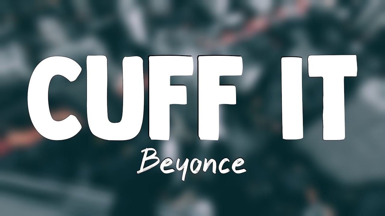 Cuff It - Beyoncé(Lyrics)🦈 - YouTube