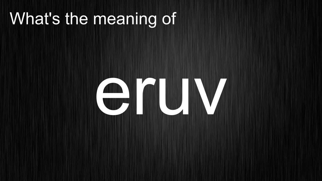 What's the meaning of "eruv", How to pronounce eruv? - YouTube