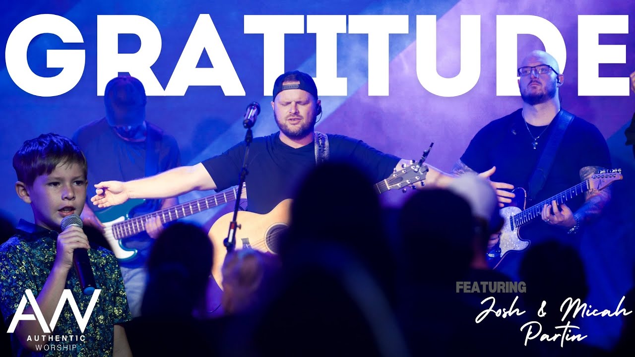 Gratitude - Authentic Worship f/ Josh Partin & Micah Partin - YouTube