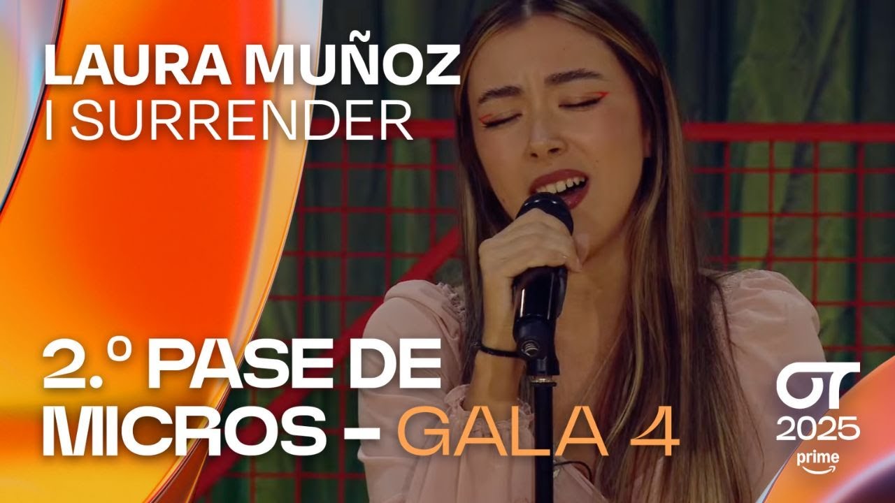 “I SURRENDER” - LAURA MUÑOZ | SEGUNDO PASE DE MICROS de la GALA 4 | # ...
