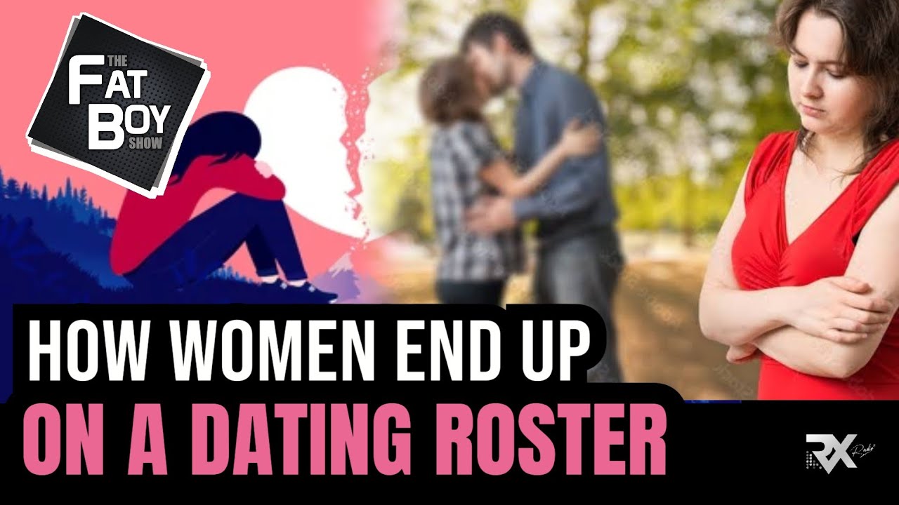THE FATBOY SHOW: How Women End Up On A Dating Roster - YouTube