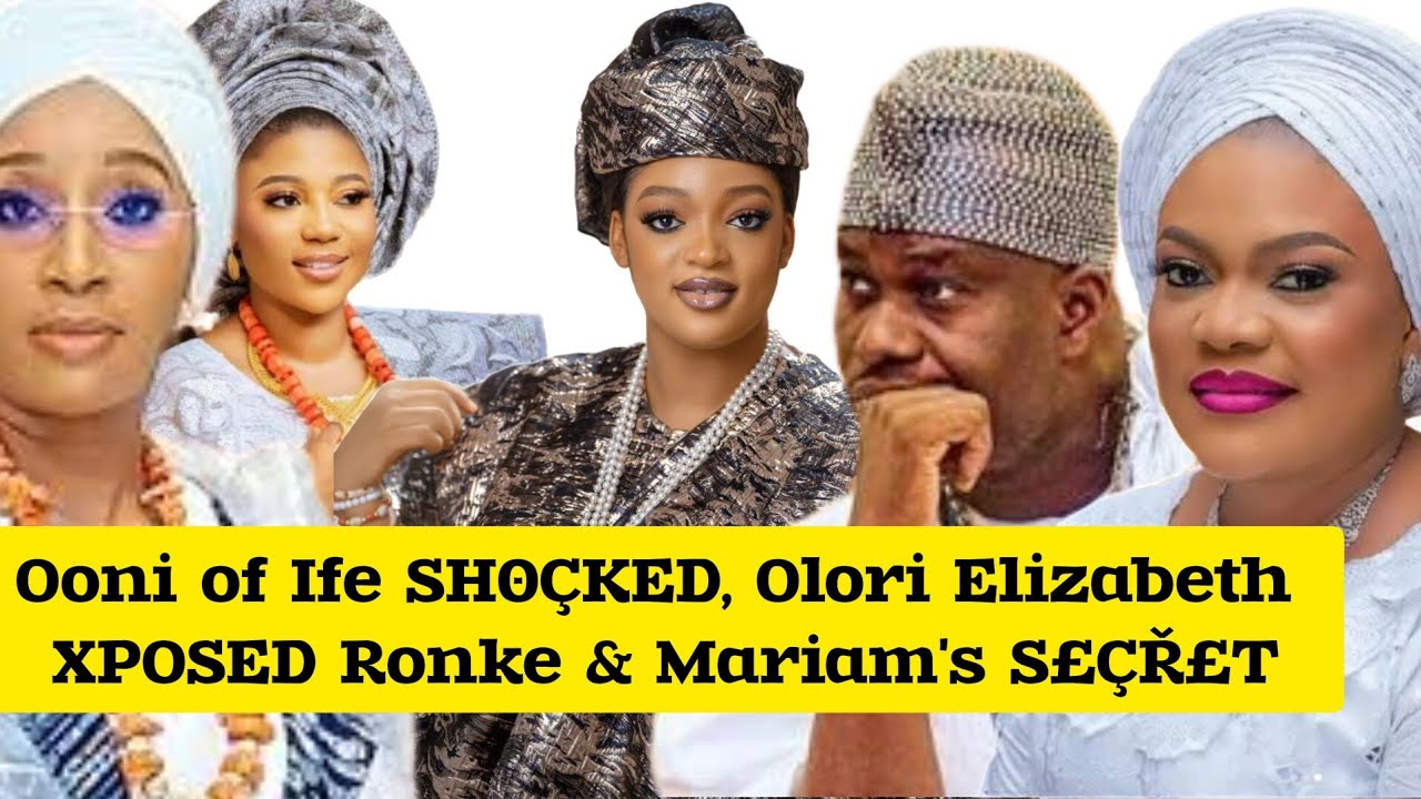 Olori Elizabeth XP0SED Olori Ronke and Mariam's PL0T,Queen Naomi 😱 ...