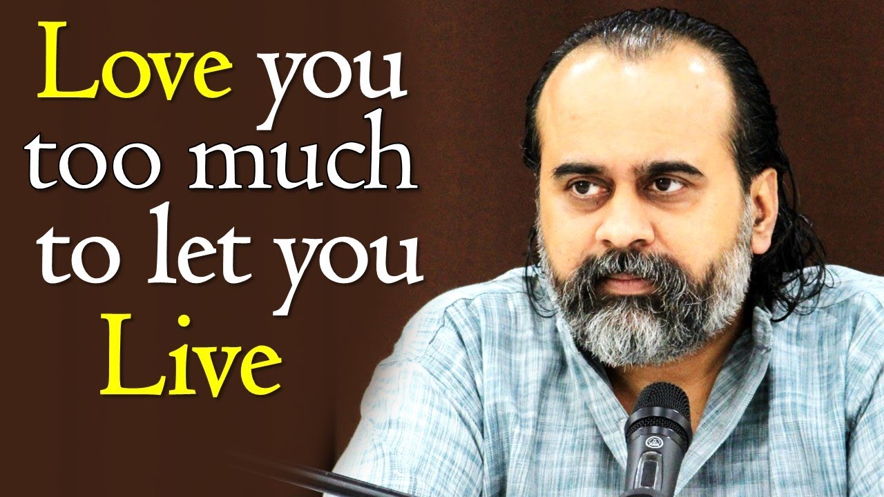 Love You Too Much To Let You Live Acharya Prashant 2018 YouTube love-you-too-much-to-let-you-live-acharya-prashant-2018-youtube