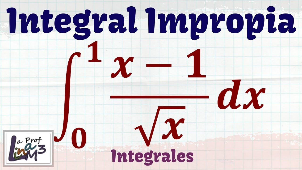Integrales Impropias | Ejercicio 2 | La Prof Lina M3 - YouTube