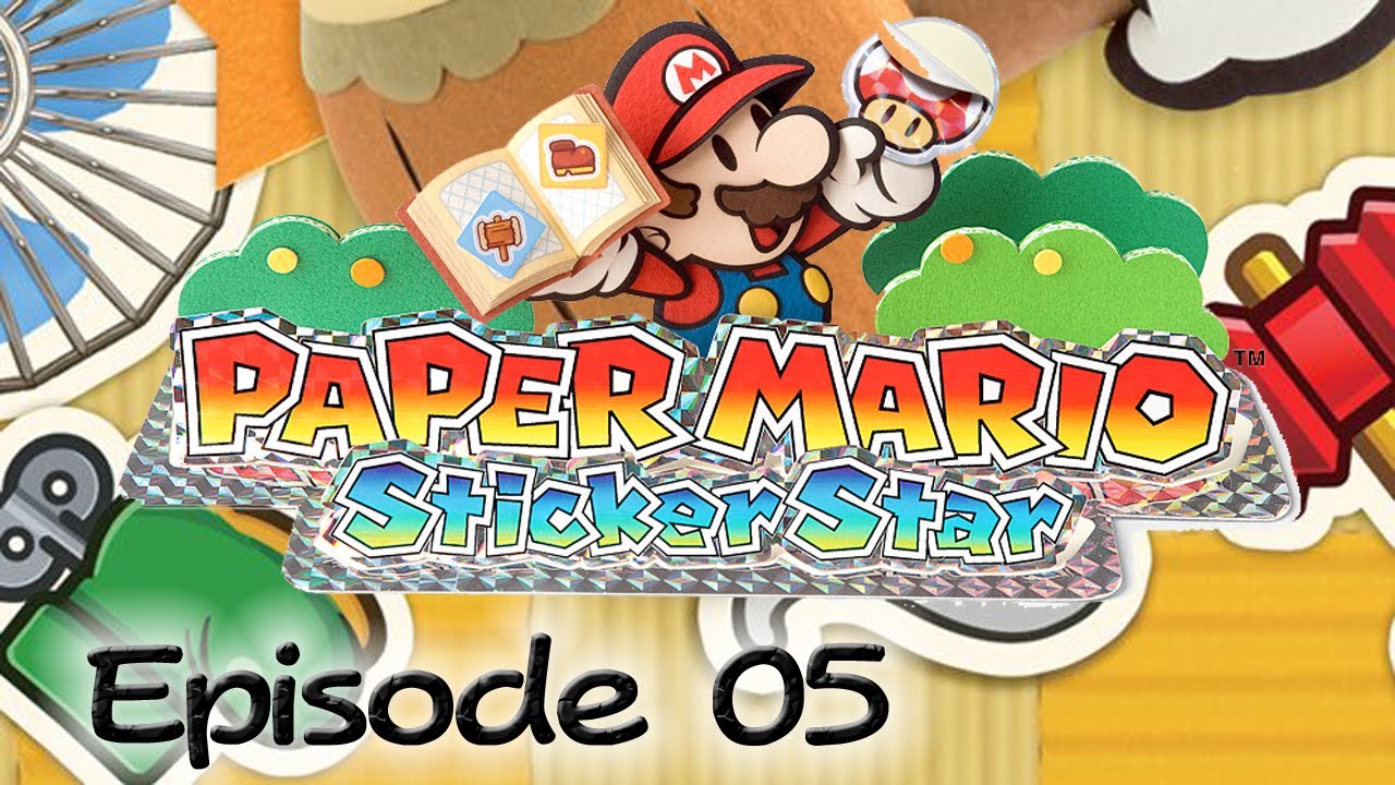 Paper Mario: Sticker Star - Episode 5: "Overpowered stickers" (Let's ...