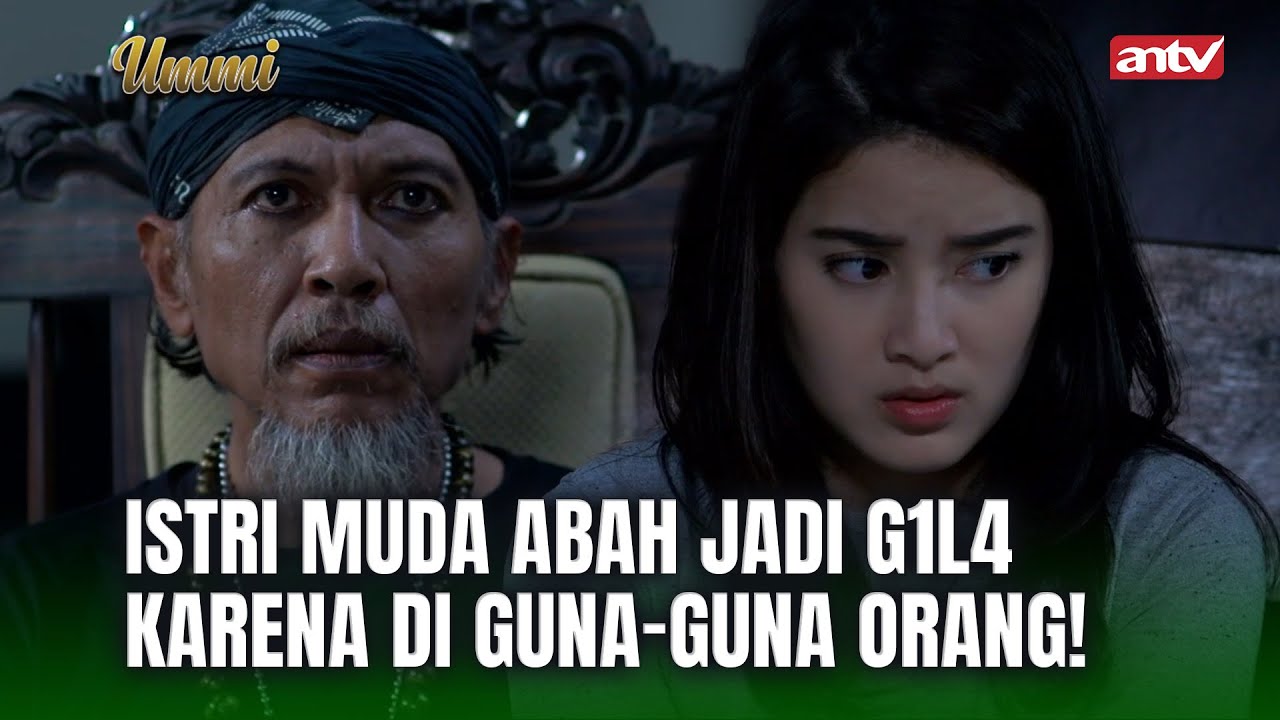 Istri Muda Abah Kena Guna-guna Orang Lain?! | UMMI ANTV Eps 45 (3/5 ...