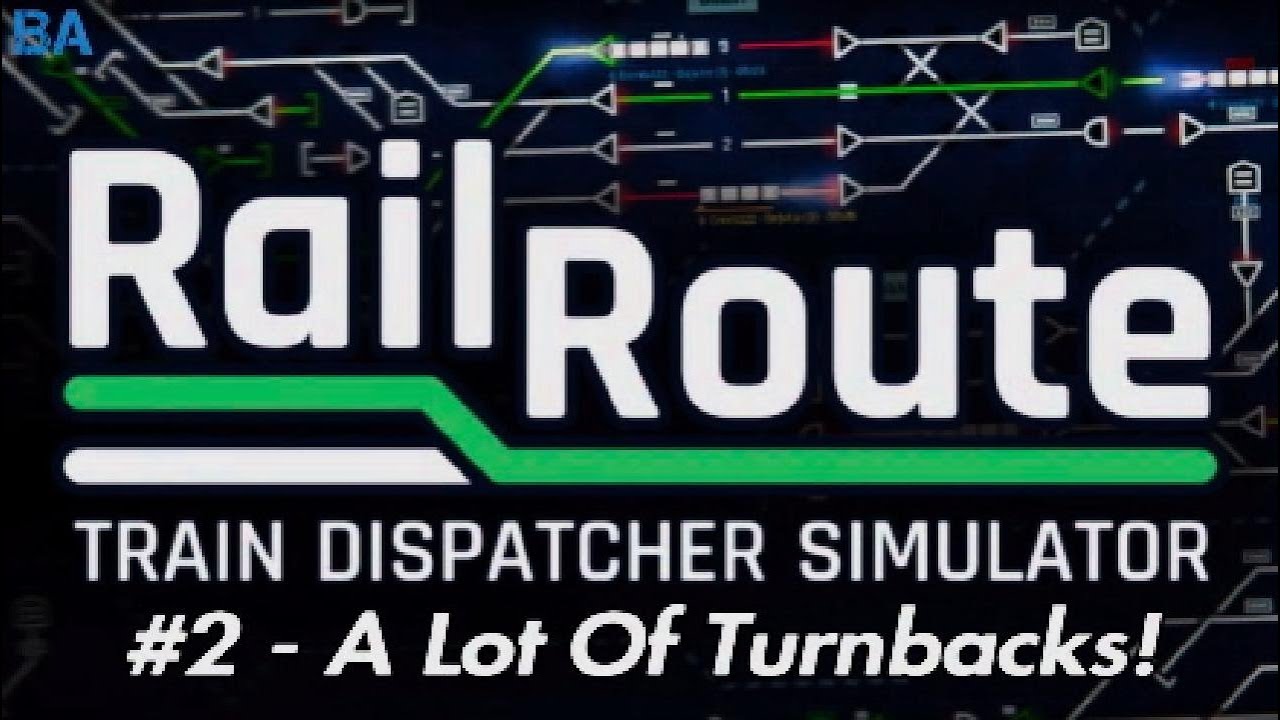 Rail Route #2 - A Lot Of Turnbacks! - YouTube