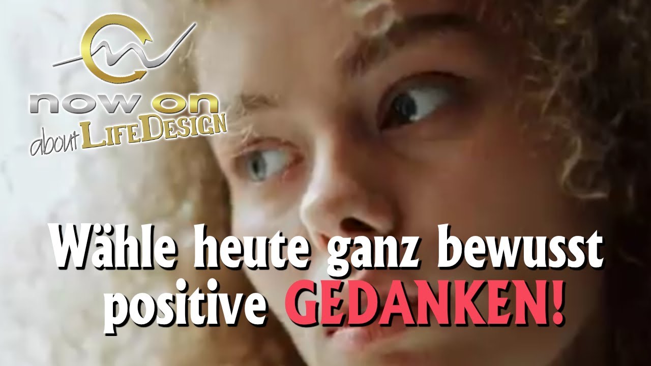 Wähle heute ganz bewusst positive und stärkende GEDANKEN! - YouTube
