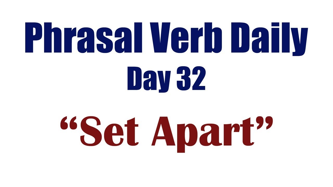 Phrasal Verb Daily 32 SET APART YouTube phrasal-verb-daily-32-set-apart-youtube