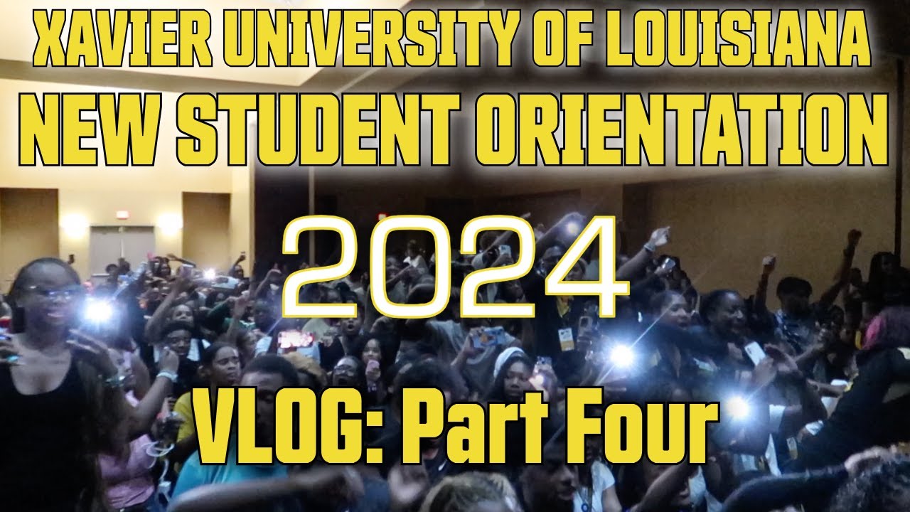 2024 XULA NEW STUDENT ORIENTATION VLOG: PART FOUR - YouTube