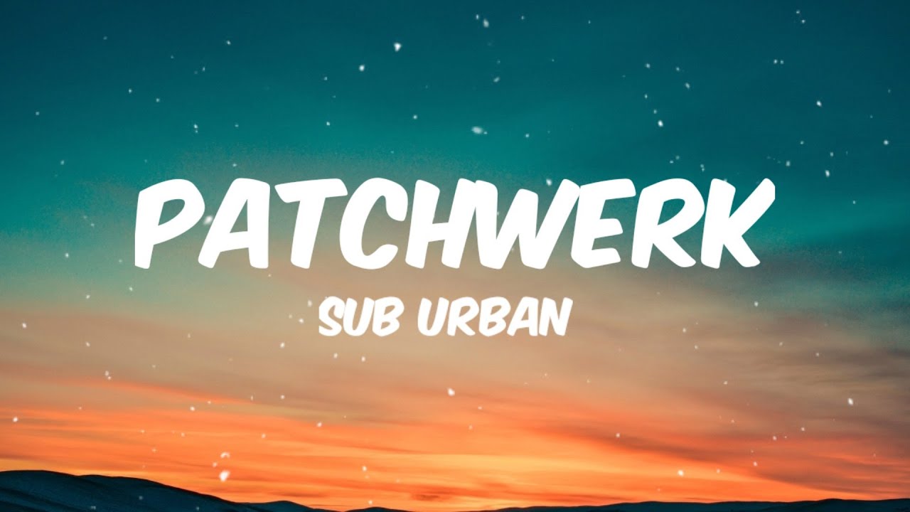 Sub Urban - Patchwerk (Lyrics) - YouTube