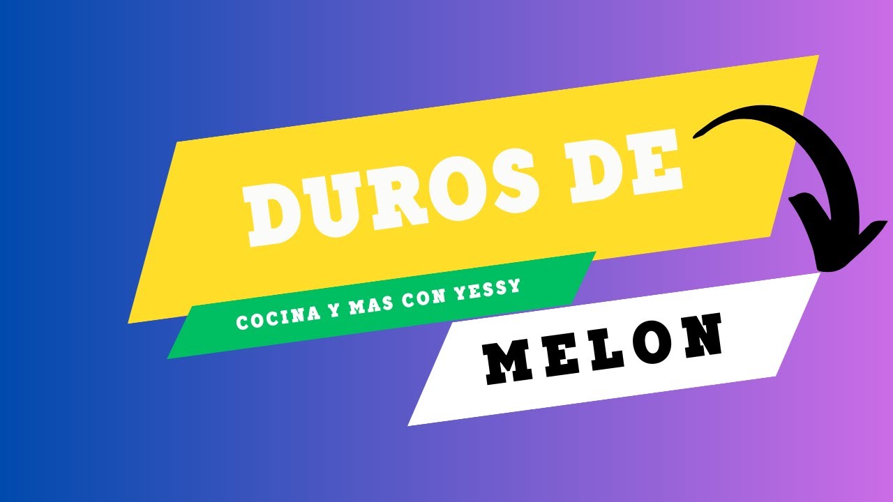 DUROS DE MELÓN MIS AMORES // COCINA Y MÁS CON YESSY 2023 #panama #food ...