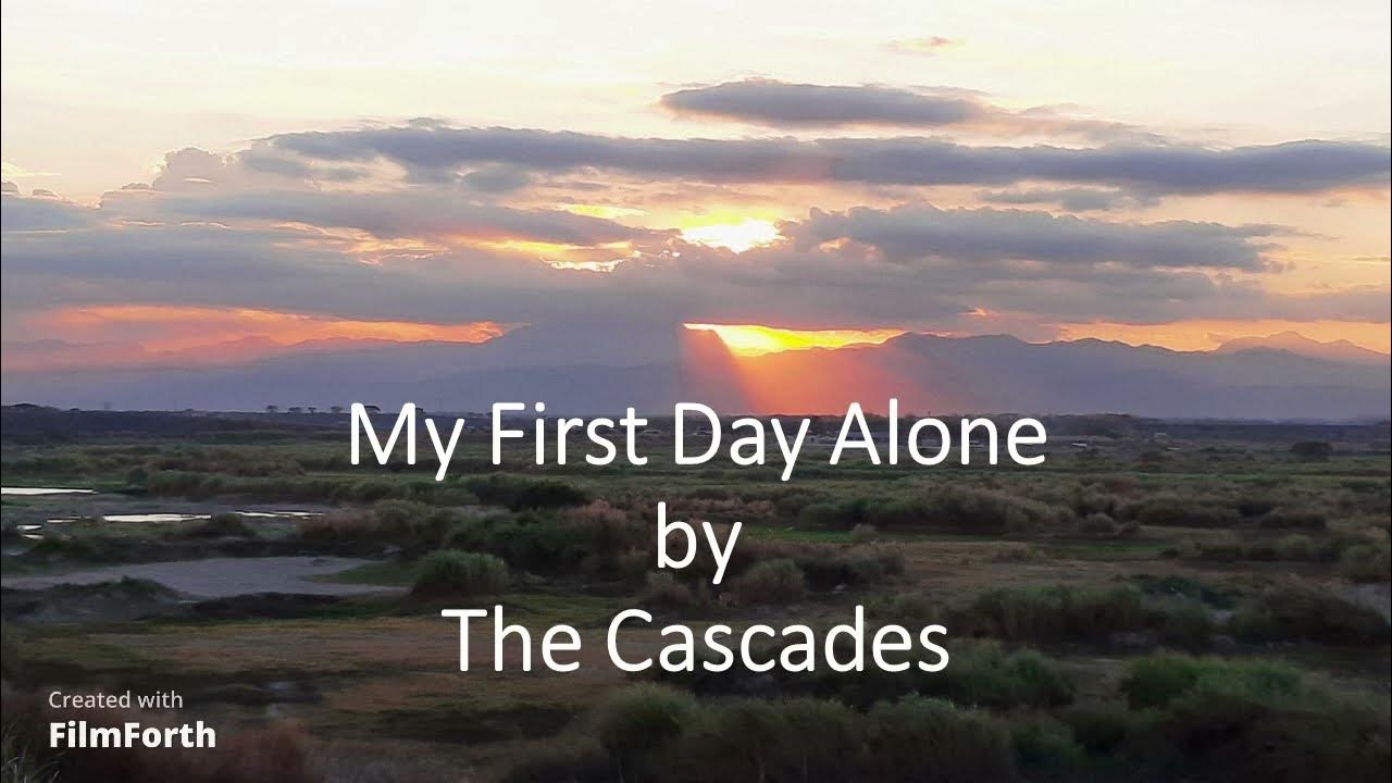 The Cascades - My First Day Alone - YouTube