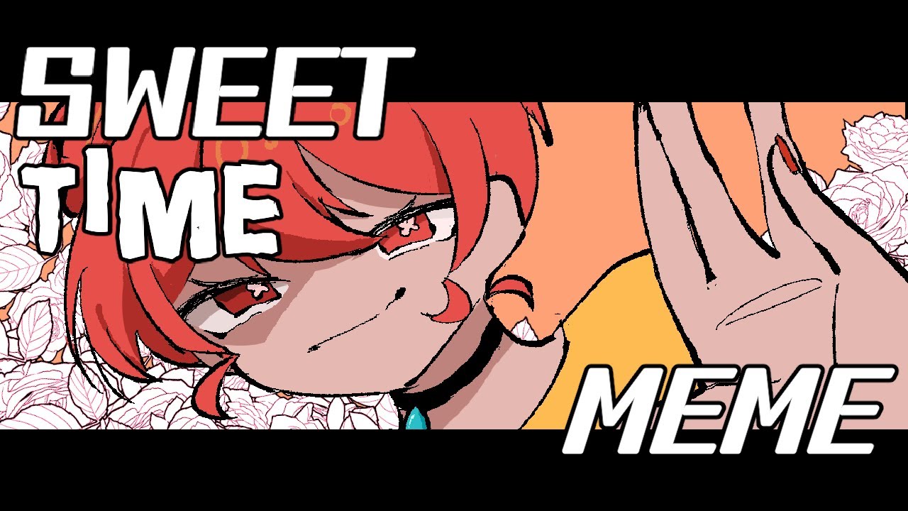 Sweet time meme/OC - YouTube