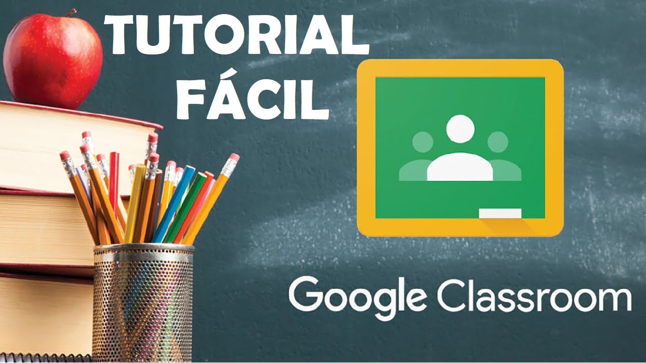 Tutorial Fácil de Google Classroom para descargar y configurar en el ...