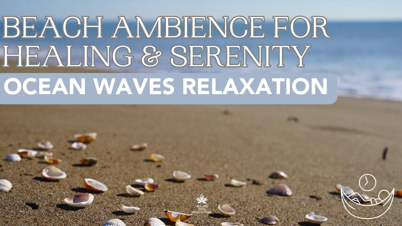 Ocean Waves Relaxation: Beach Ambience for Healing & Serenity | Miracle ...