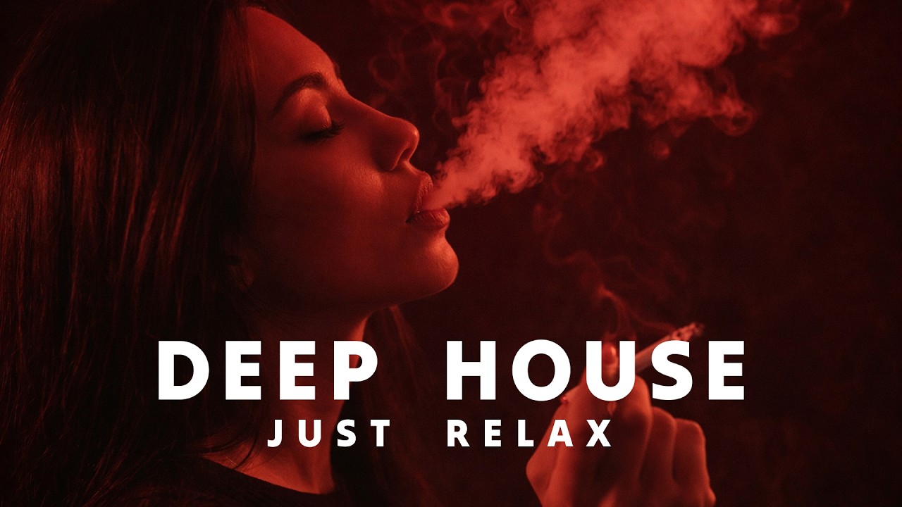 Smoke Mood - Just Relax | Chill House & Deep House Mix 🎧 Chill / Moody ...