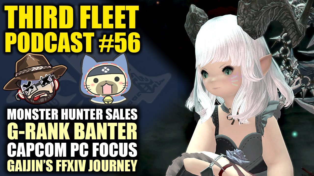 3rd Fleet Episode 56 | MHW Sales | GRank Banter | Capcom PC Focus ...